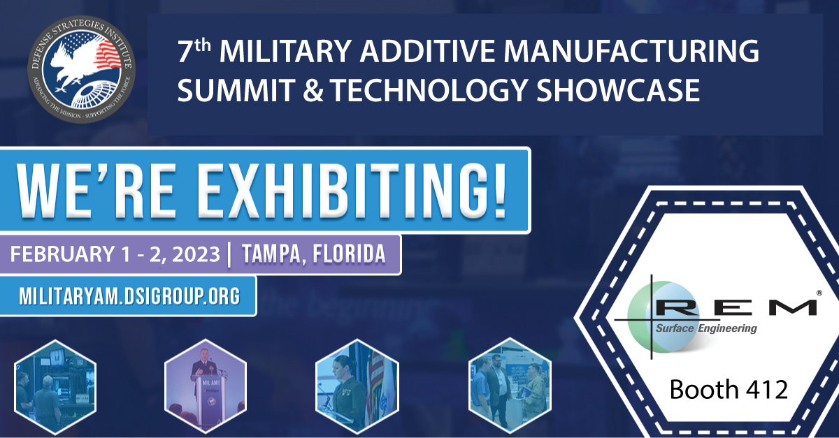 7th Military Additive Manufacturing Summit | REM Surface Engineering