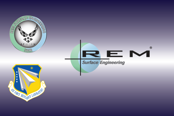 REM SURFACE ENGINEERING SELECTED FOR $1.23M R&D CONTRACT THROUGH AIR FORCE SBIR PROGRAM - REM ...